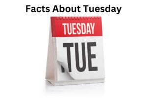 25 Facts About Tuesday - Have Fun With History
