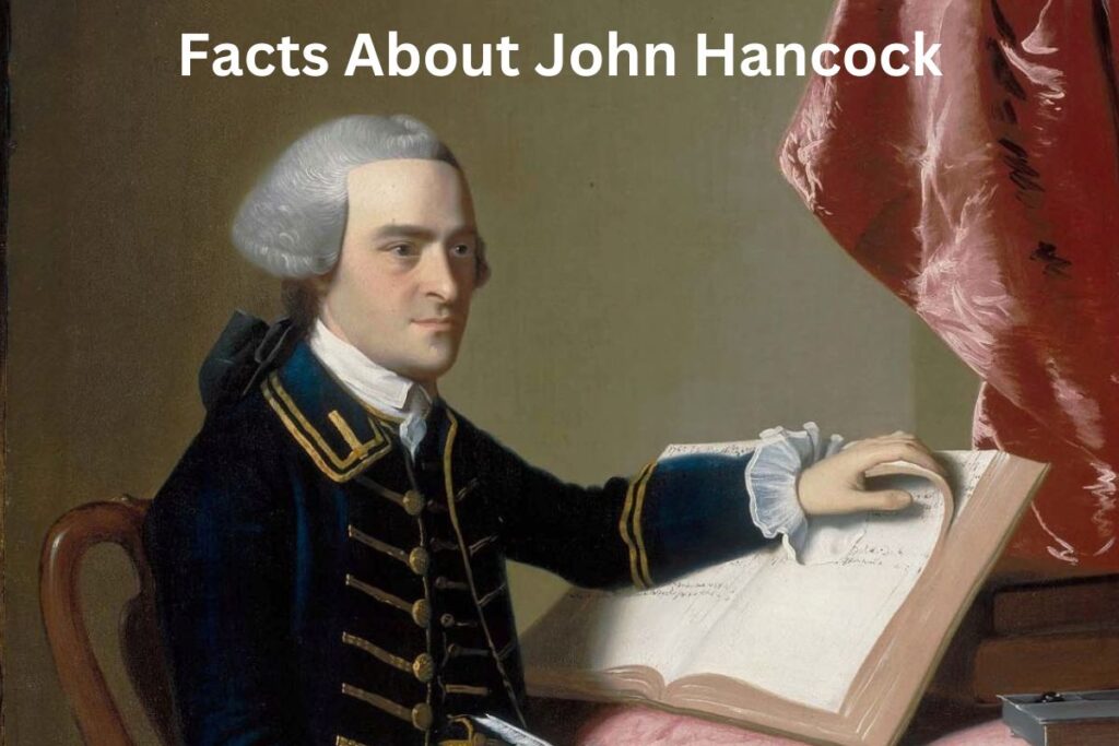 10 Facts About John Hancock Have Fun With History