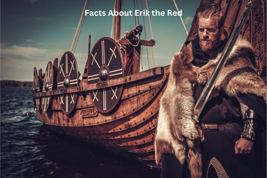 10 Facts About Erik the Red - Have Fun With History