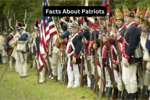 10 Facts About Patriots of the American Revolution - Have Fun With History