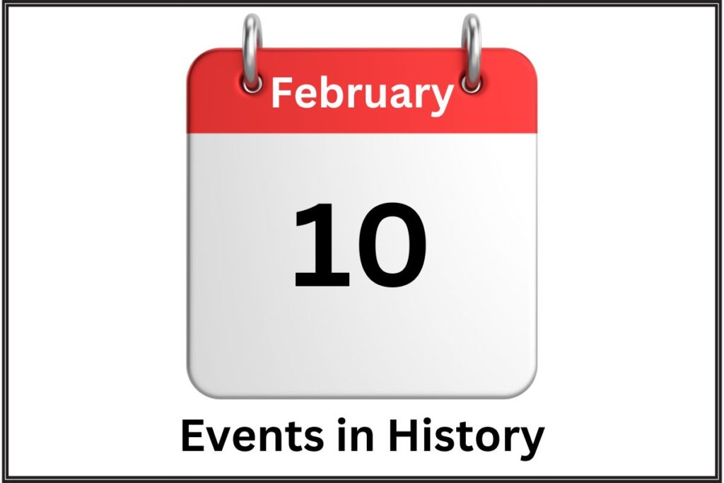 February 10 – On this Day in History - Have Fun With History