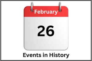 February 26 Events in History - Have Fun With History