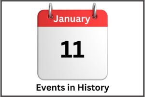 January 11 Events in History - Have Fun With History