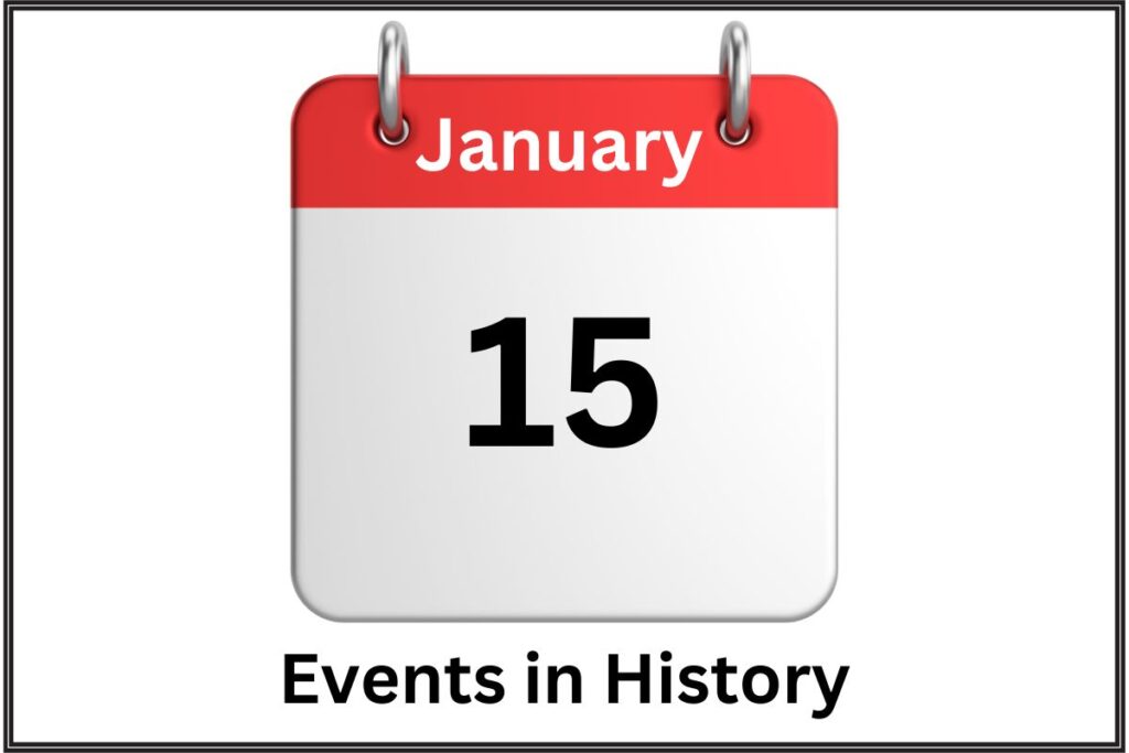 January 15 Events in History - Have Fun With History