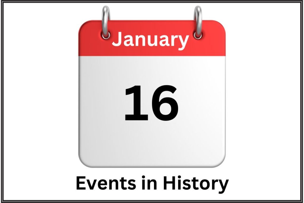 January 16 Events in History - Have Fun With History