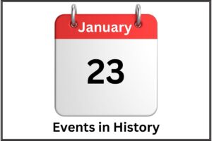 January 23 Events in History - Have Fun With History