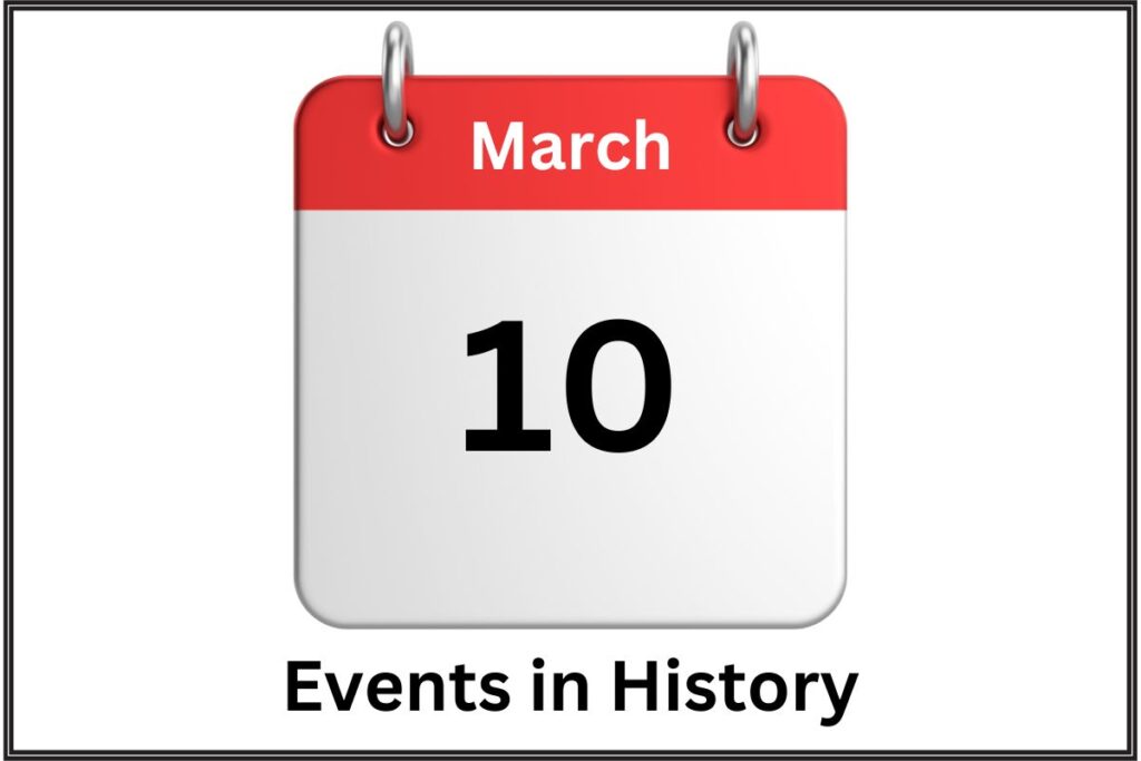 March 10 – On this Day in History - Have Fun With History