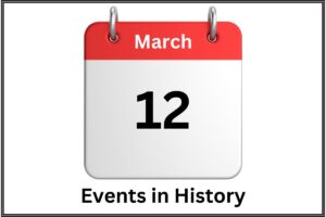 March 12 – On this Day in History - Have Fun With History