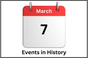 March 7 – On this Day in History - Have Fun With History