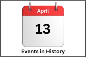 April 13 – On this Day in History - Have Fun With History