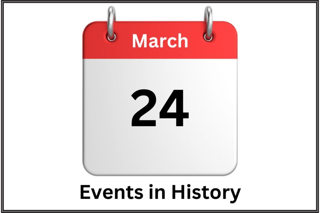 March 24 – On this Day in History - Have Fun With History