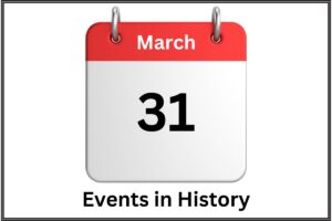 March 31 – On this Day in History - Have Fun With History