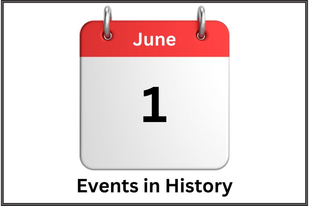 June 1 Events in History - Have Fun With History