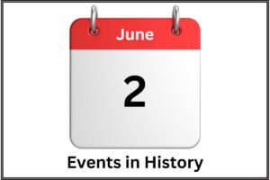 June 2 Events in History - Have Fun With History