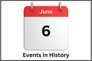 June 6 Events in History - Have Fun With History