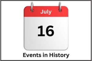 July 16 Events in History - Have Fun With History