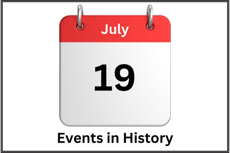 July 19 Events In History Have Fun With History