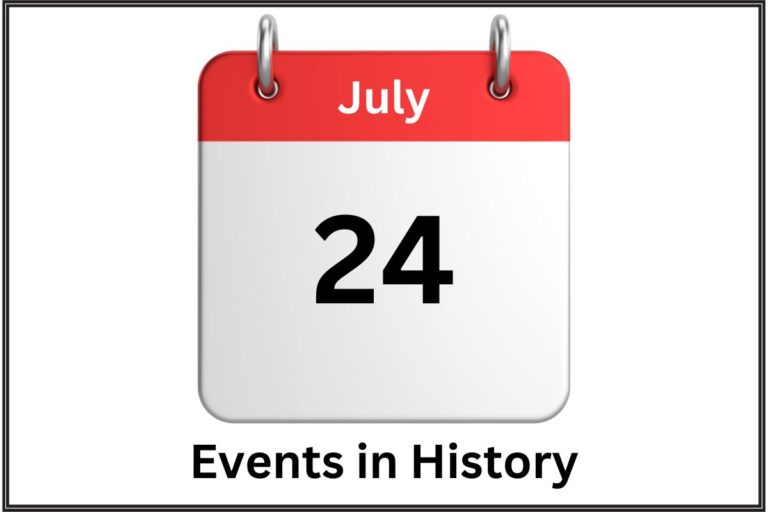 July 24 Events in History - Have Fun With History