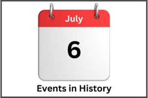 July 6 Events in History - Have Fun With History