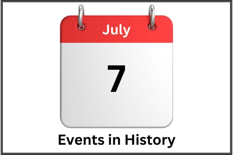 July 7 Events in History - Have Fun With History