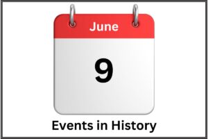 June 9 Events in History - Have Fun With History