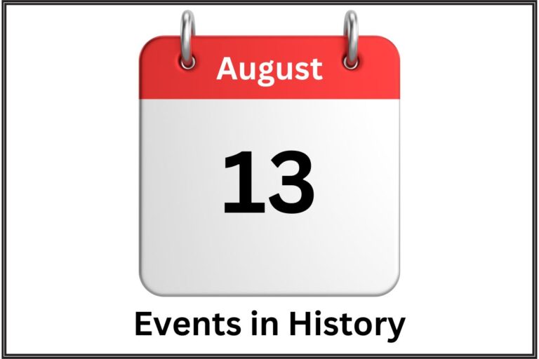 August 13 Events in History - Have Fun With History