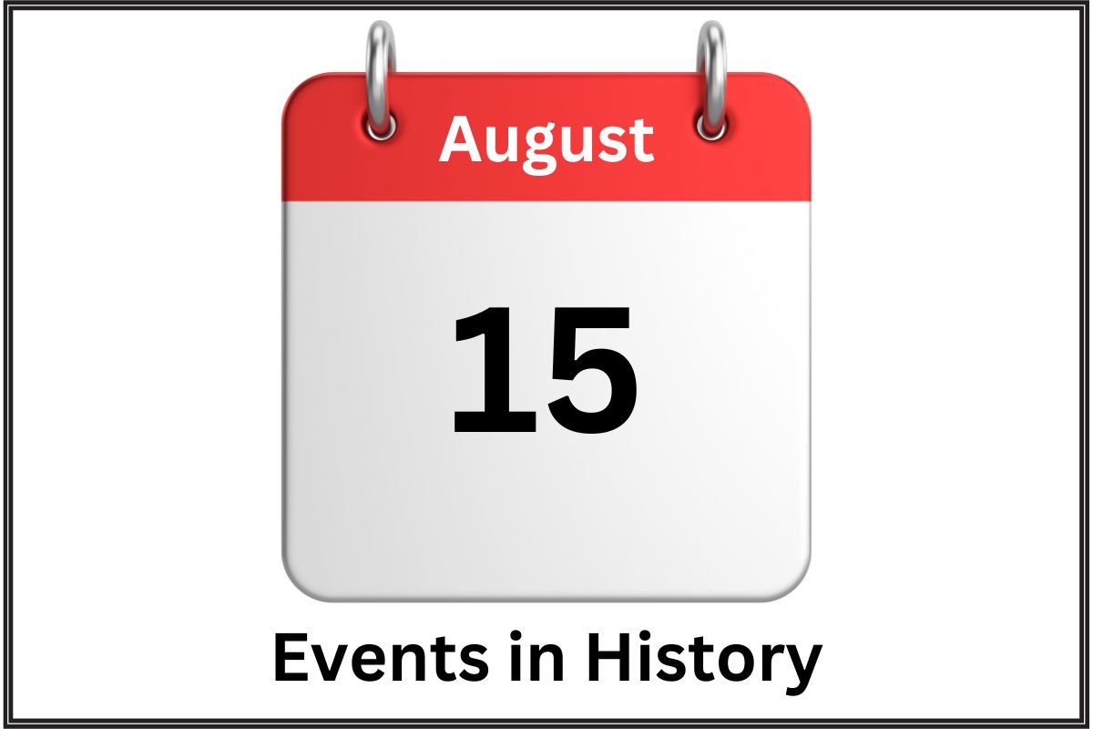 August 15 Events in History - Have Fun With History