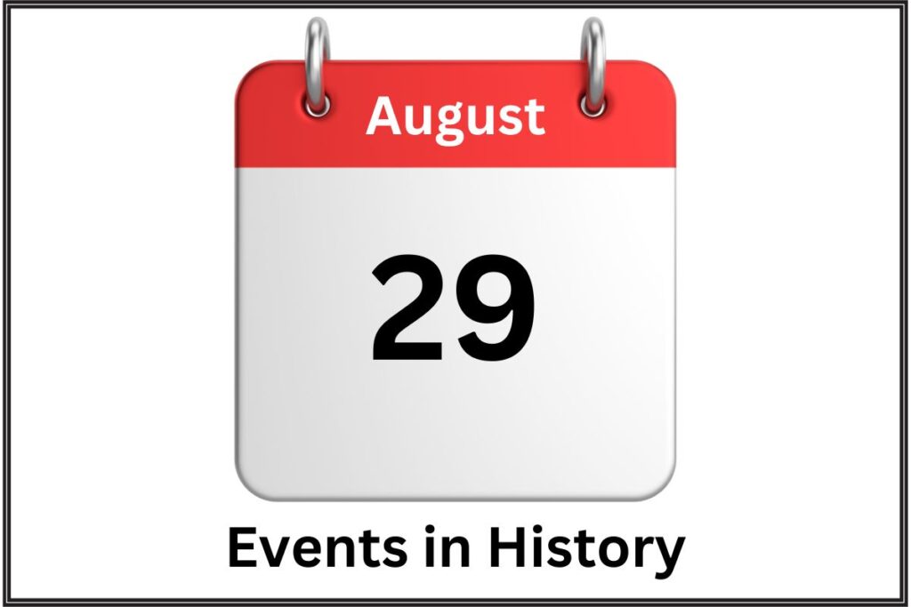 August 29 Events in History - Have Fun With History
