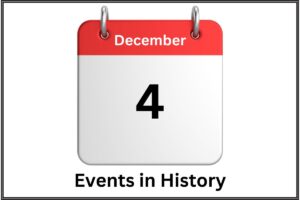December 4 Events in History - Have Fun With History