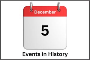 December 5 Events in History - Have Fun With History