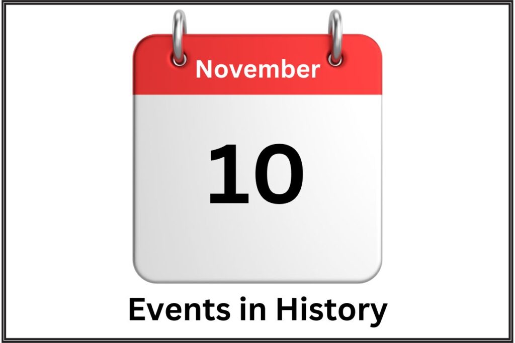 November 10 Events in History - Have Fun With History