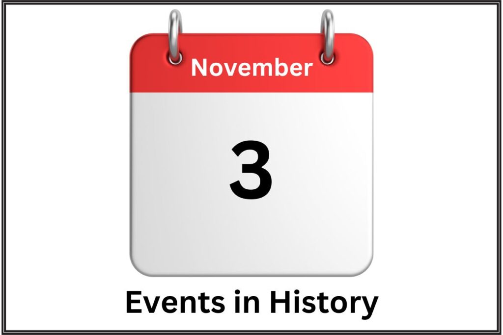November 3 Events in History - Have Fun With History