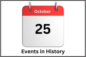 October 25 Events in History - Have Fun With History