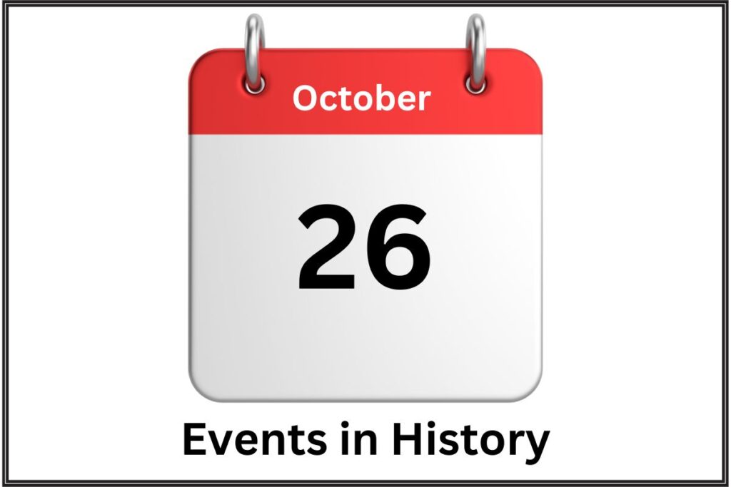 October 26 Events in History - Have Fun With History