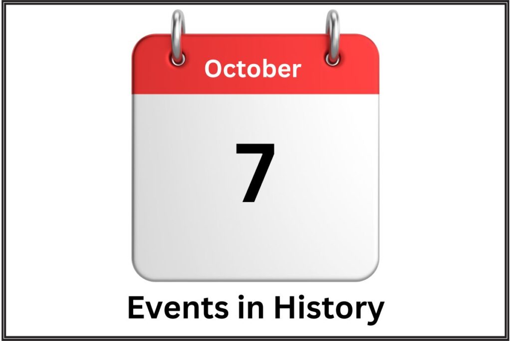 October 7 Events of History - Have Fun With History
