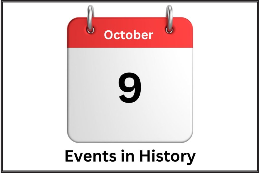 October 9 Events in History - Have Fun With History