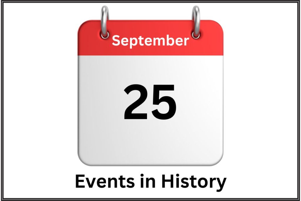 September 25 Events in History - Have Fun With History
