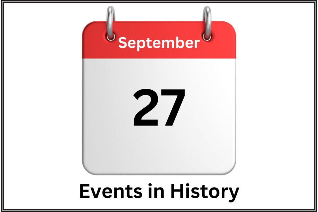 September 27 Events in History - Have Fun With History