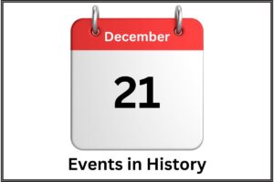 December 21 Events in History - Have Fun With History